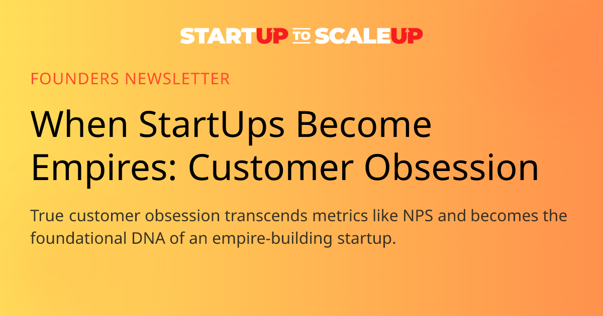 Customer Obsession for Empires | Startup to Scaleup