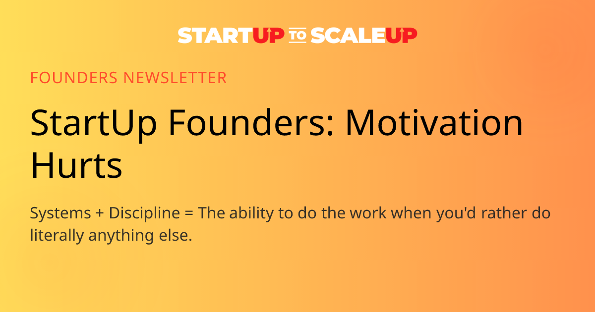 Motivation Hurts: Why Systems and Discipline Beat Willpower | Startup ...