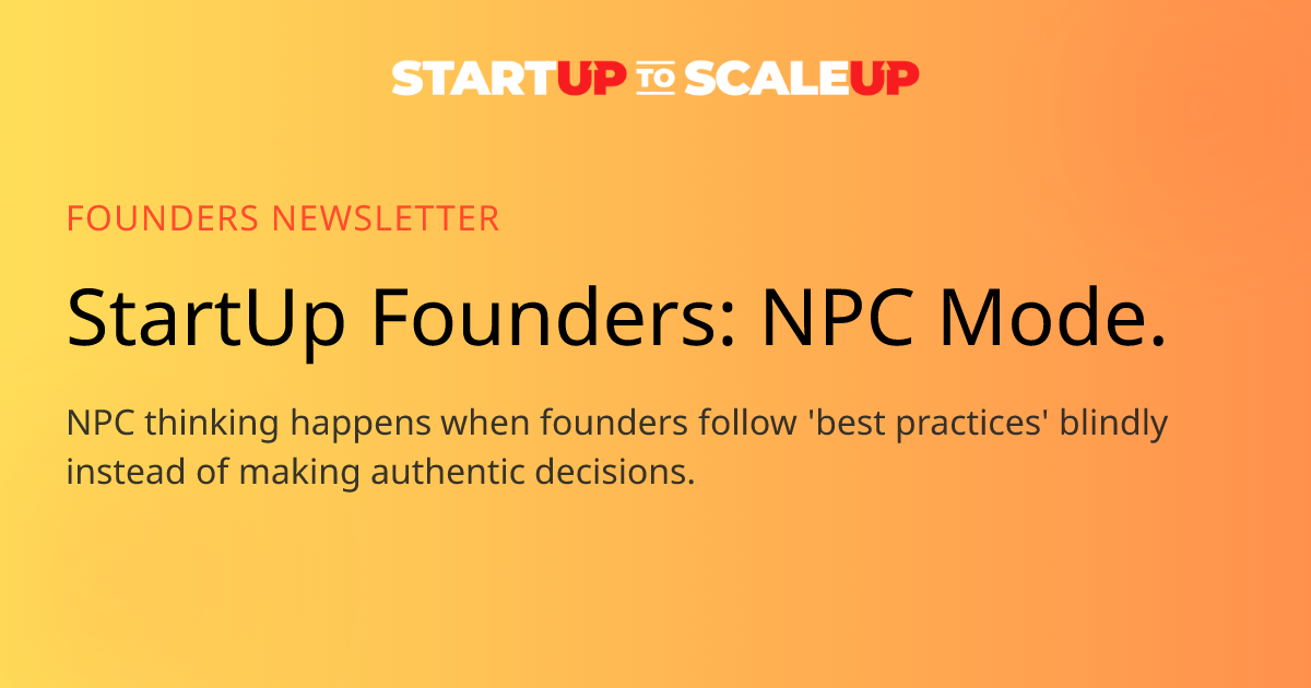 NPC Mode: How Founders Balance Playbooks and Authenticity | Startup to ...