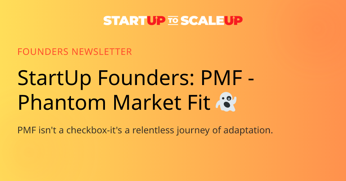 PMF: The Phantom Market Fit | Startup to Scaleup
