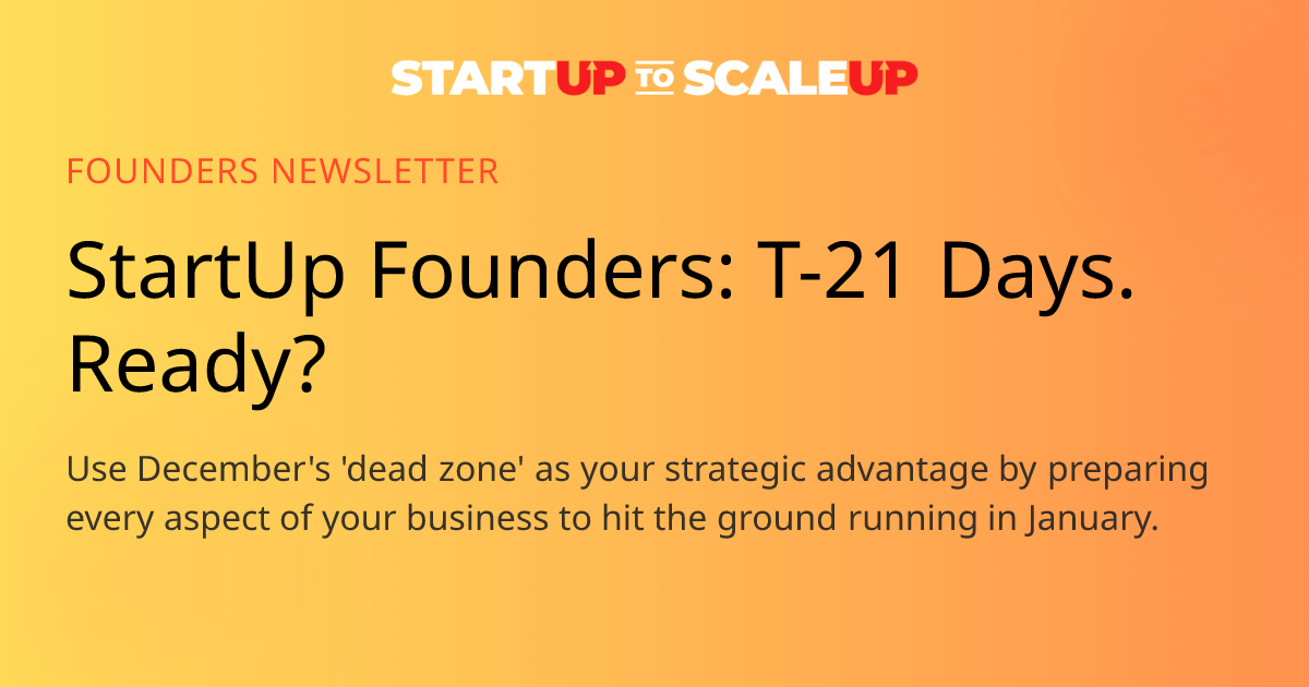 T-21 Days: How Founders Turn December Into Q1 Advantage | Startup to Scaleup