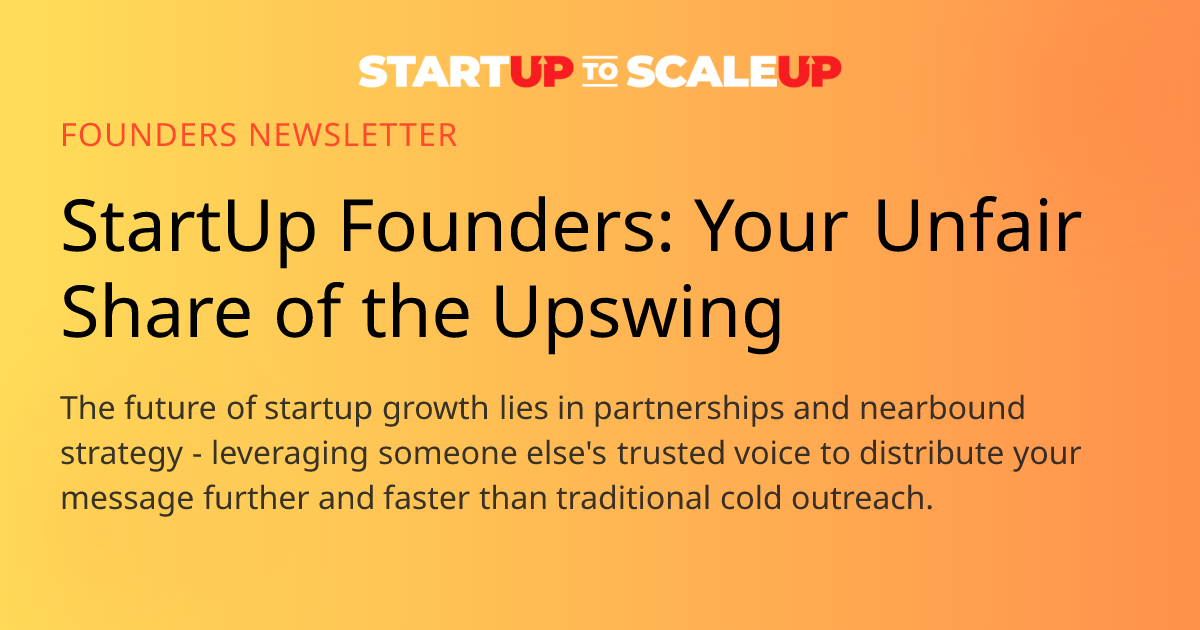 Unfair Share of the Upswing | Startup to Scaleup